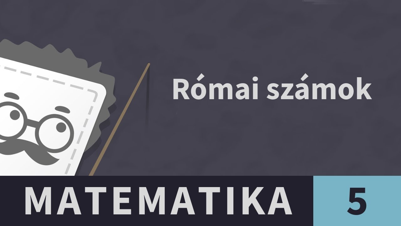 Római számok 1. Római szám átváltása | Matematika - 5. osztály - YouTube