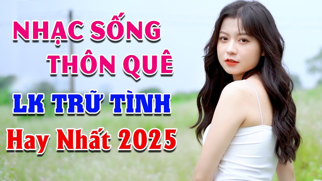 Nhạc Sống Thôn Quê 2025 Liên Khúc Nhạc Trữ Tình Quê Hương Hay Nhất - Nhạc Sống Cha Cha Cha Mới ...
