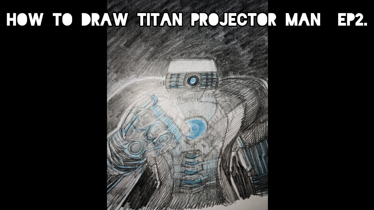 How to draw Titan projector man วาดไททันโปรเจ็คเตอร์แมน กองกำลังสีฟ้า ...