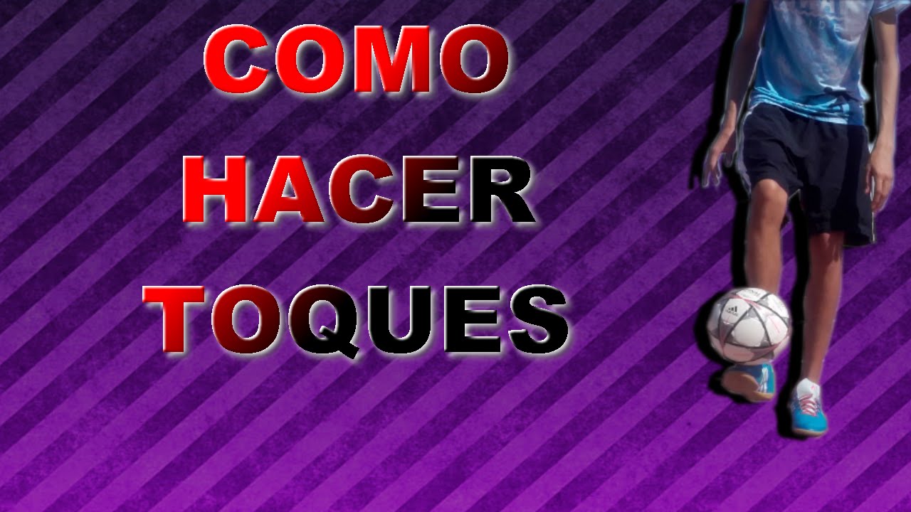 Como Hacer Toques ( touches ) freestyle/skills - YouTube
