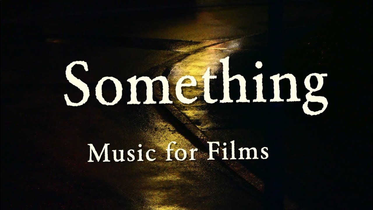 Something (Music for Films) - YouTube