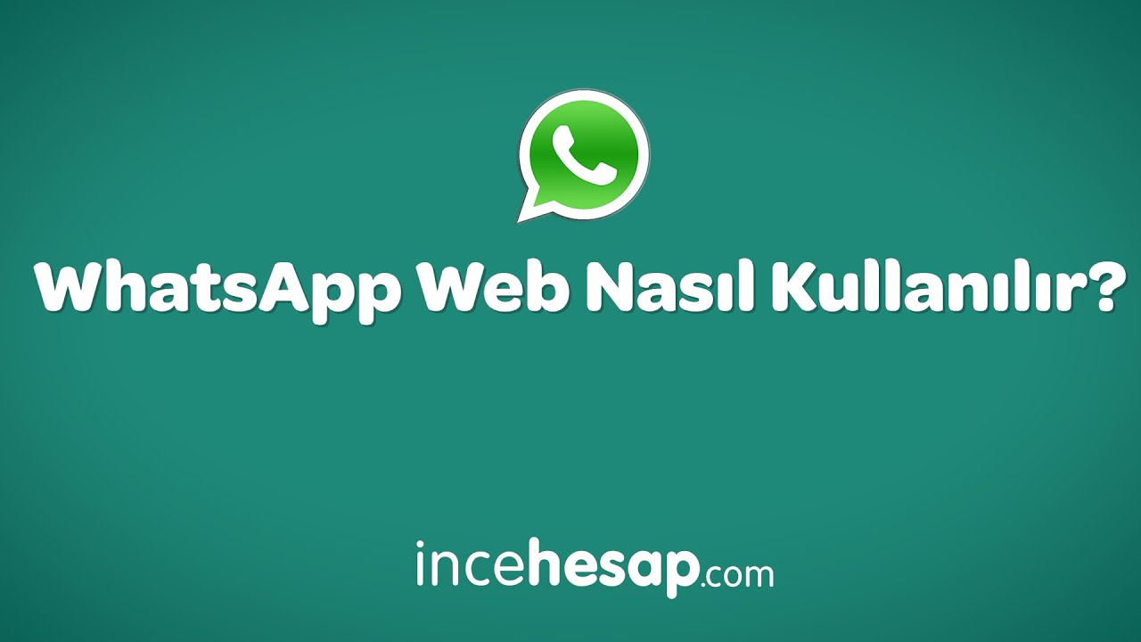 WhatsApp Web Nasıl Kullanılır? | incehesap.com - YouTube