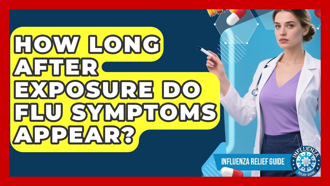How Long After Exposure Do Flu Symptoms Appear? - Influenza Relief ...