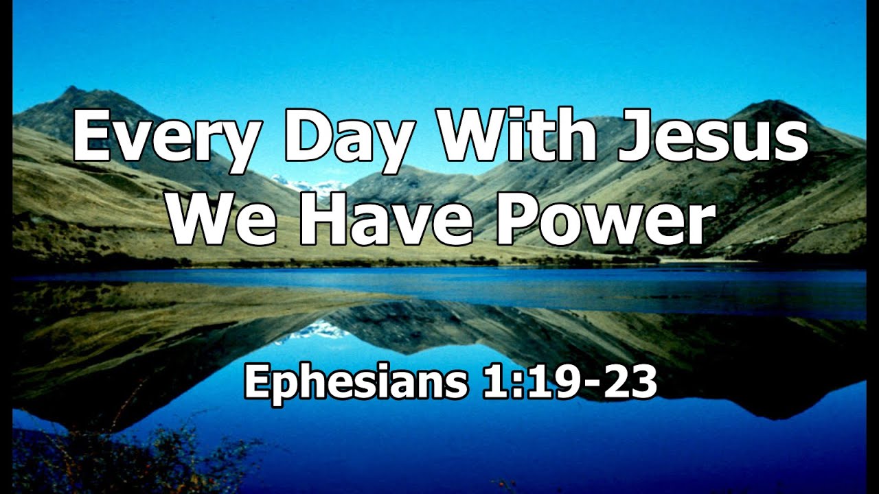 Every Day With Jesus We Have Power - YouTube