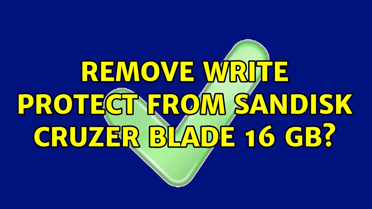 Remove write protect from Sandisk Cruzer blade 16 GB? - YouTube