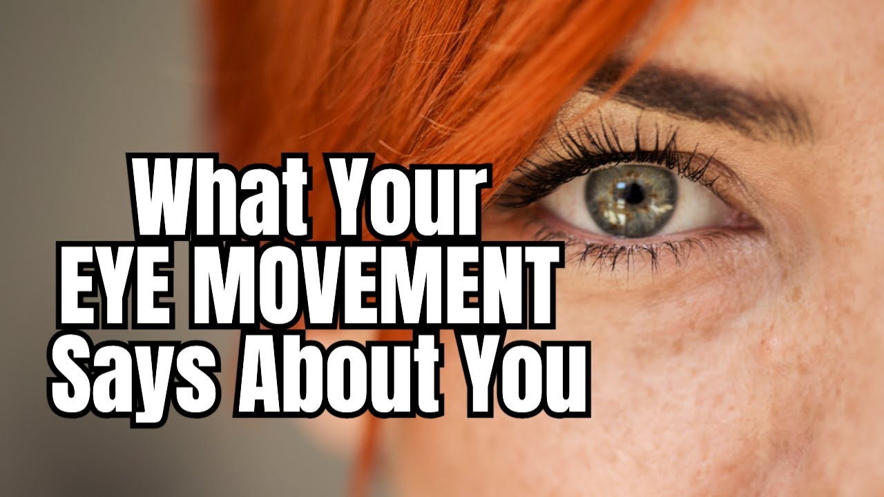 What Your EYE MOVEMENT Says About You: Body Language Secrets - YouTube