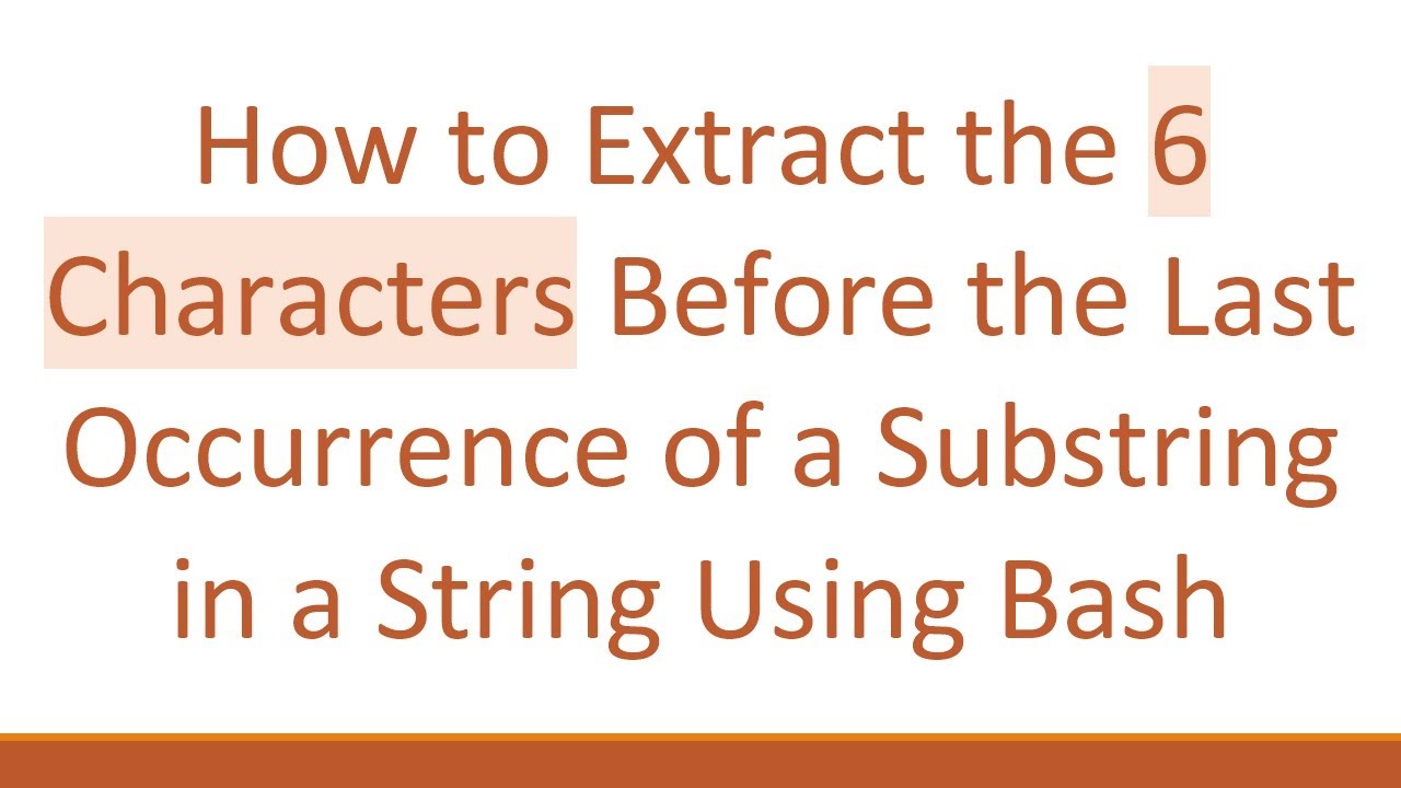 How To Extract The 6 Characters Before The Last Occurrence Of A Substring In A String Using Bash