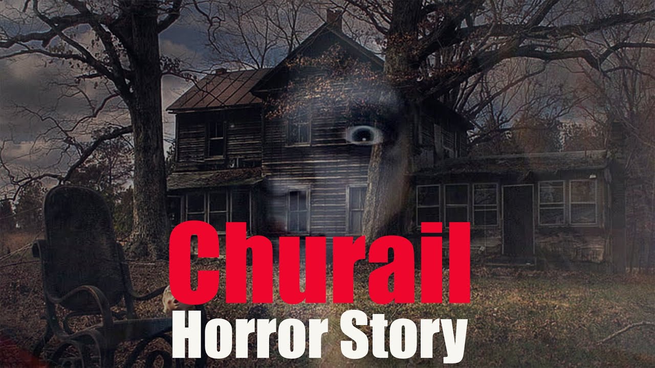 CHURAIL || True Horror Incident || Horror Story in Hindi - YouTube