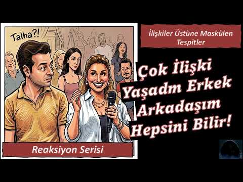 Çok ilişki yaşadım erkek arkadaşım hepsini bilir! | Talha bunların hepsini bilir!