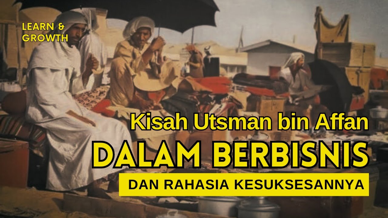 Kisah Utsman bin Affan dalam Berbisnis dan Rahasia Kesuksesannya ...