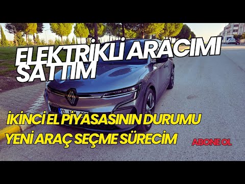 Megane E-Tech'i Neden Sattım ? | Yerine Ne Aldım ?