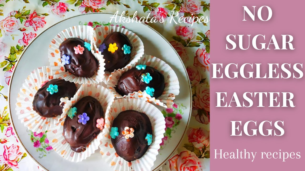 NO SUGAR EASTER EGGS RECIPE|EGGLESS & NO COOK EASTER EGGS |Healthy ...