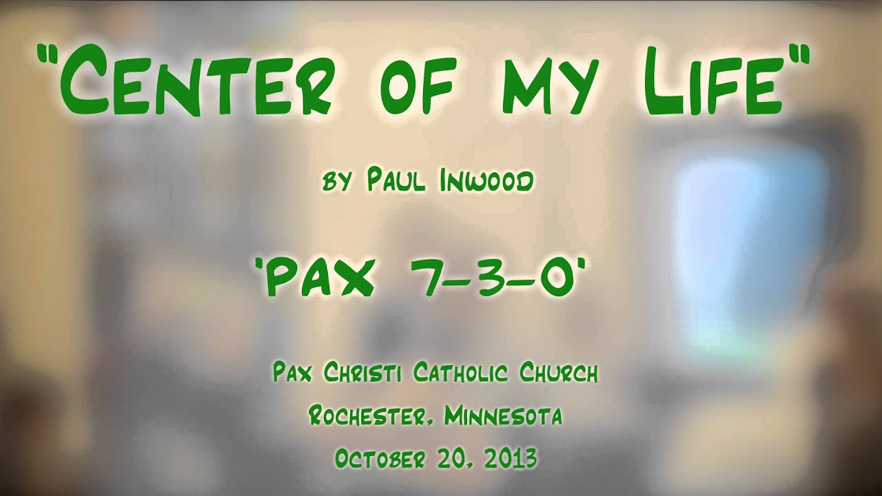 "Center of My Life" (Inwood) - 'PAX 7-3-0' - YouTube