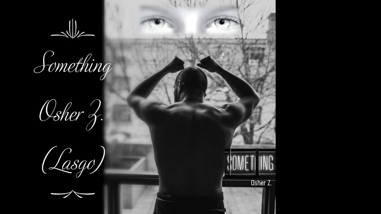 Something By Osher Z (Lasgo Cover) - YouTube