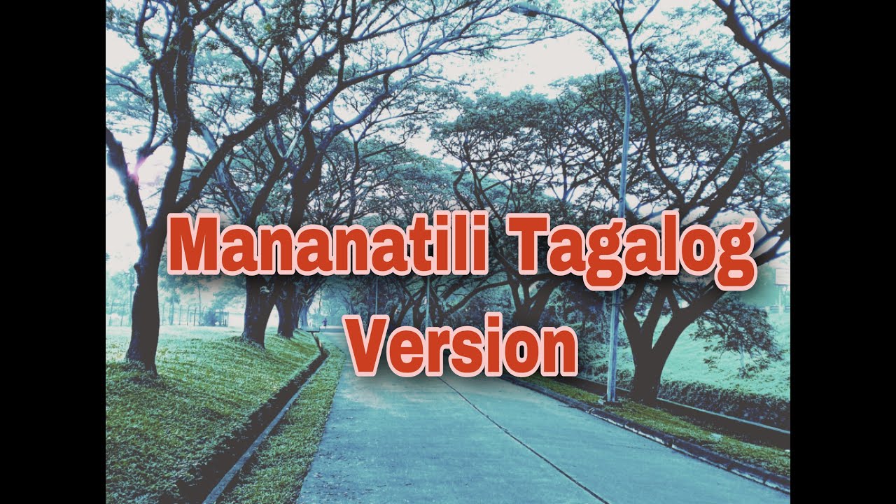 MANANATILI(STILL TAGALOG VERSION) WITH LYRICS / My song cover - YouTube