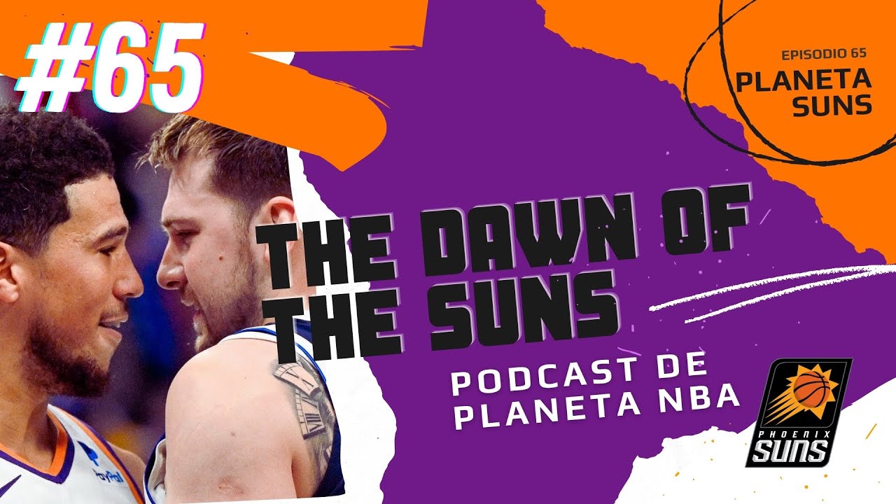 The Dawn of the Suns - Episodio 65 | Booker VS Doncic, ¿Miles Bridges?, El Trance de Devin ...