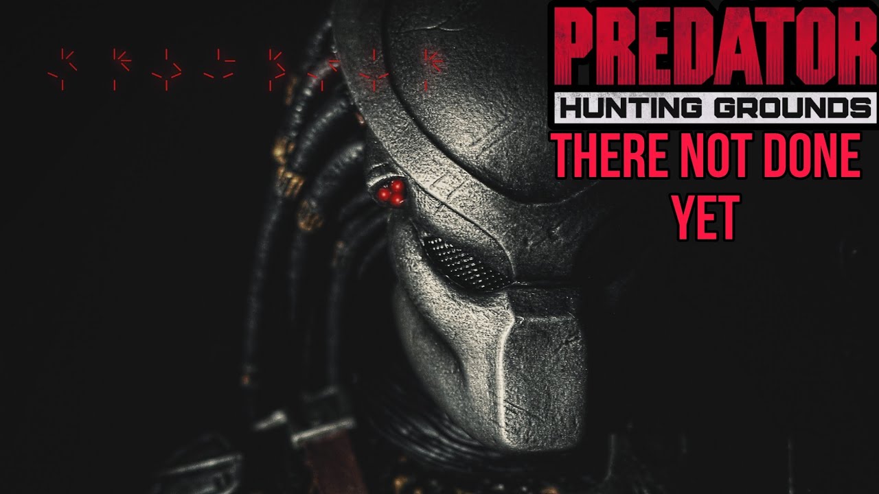 PREDATOR HUNTING GROUNDS IS NOT DONE YET - YouTube