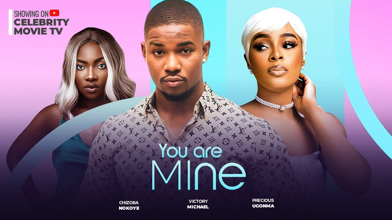 YOU ARE MINE - CHIZOBA NWOKOYE VICTORY MICHEAL CHERRY AGBA - NOLLYWOOD ROMANCE MOVIE 2024 - YouTube
