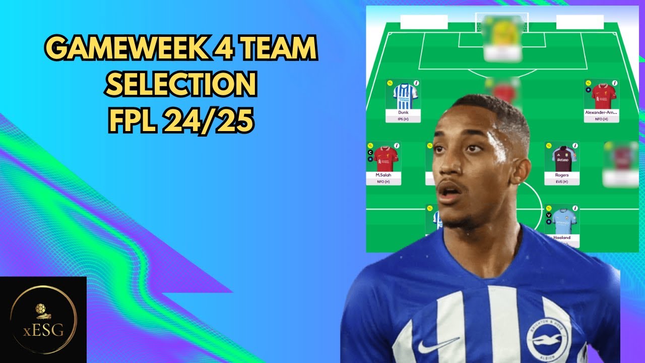 GAMEWEEK 4 TEAM SELECTION - FPL 24/25 - YouTube