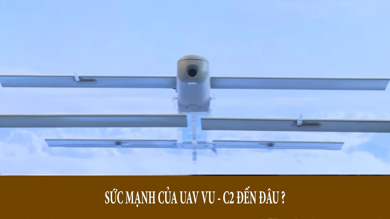 UAV VU-C2 MẠNH TỚI ĐÂU| UAV CẢM TỬ VU-C2 SỨC MẠNH KHÔNG THỂ NGĂN CẢN ...