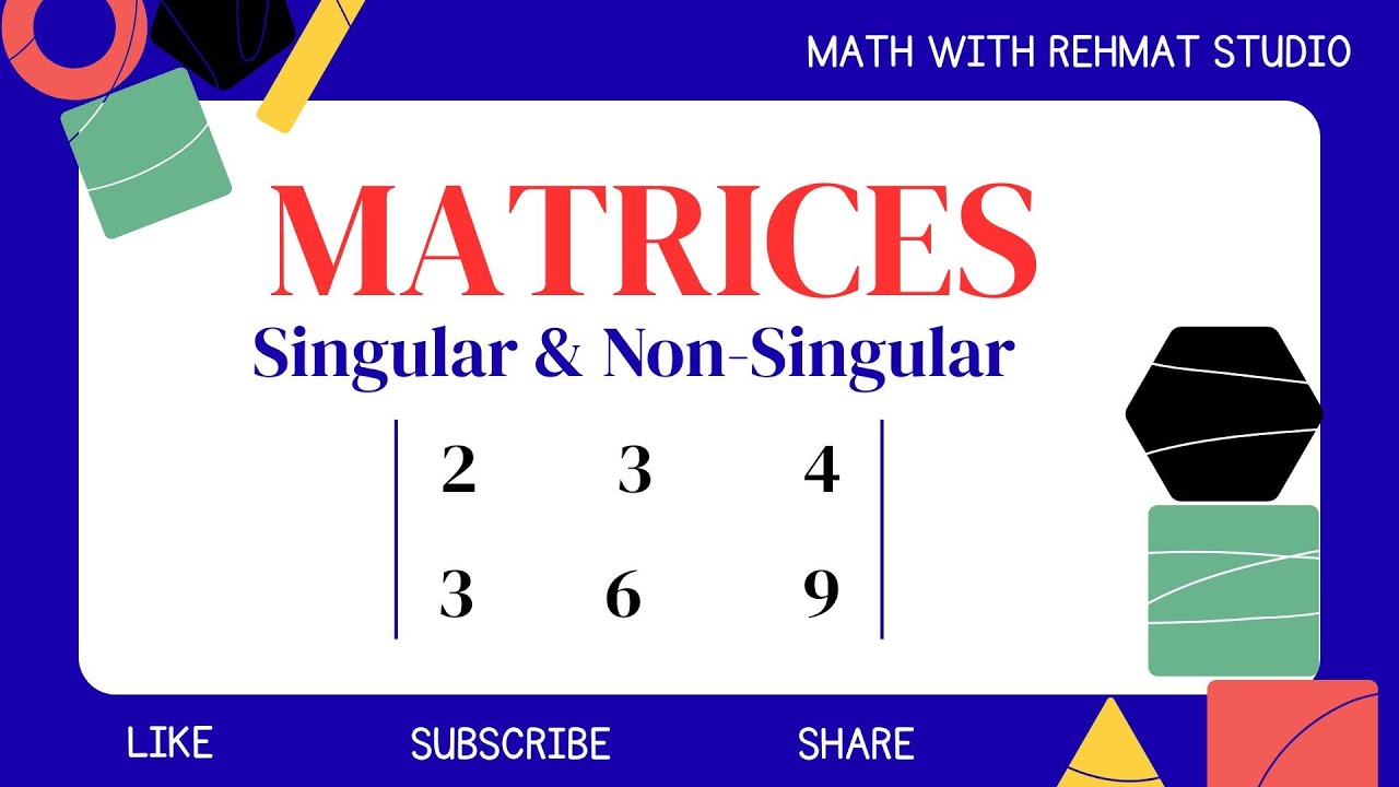 Singular Matrix and Non-Singular Matrix, Determine, Square and ...