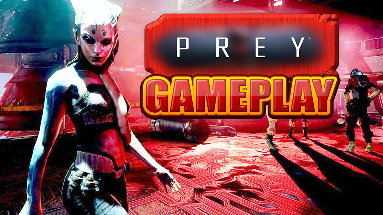 PREY — NEW GAMEPLAY 2017 - YouTube