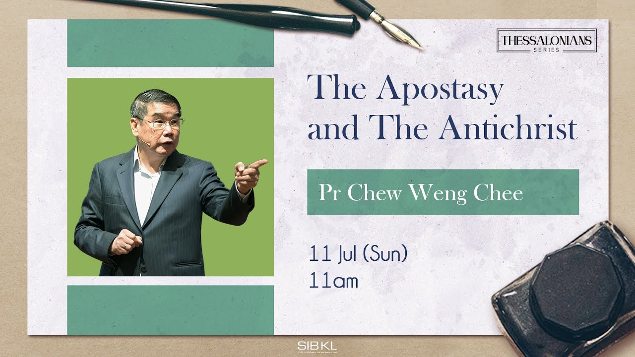 [SERMON] The Apostasy and The Antichrist- Pr Chew Weng Chee // 11 July ...