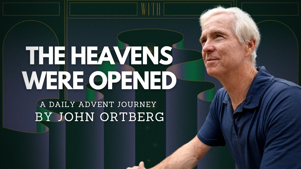 The Heavens Were Opened | John Ortberg - YouTube