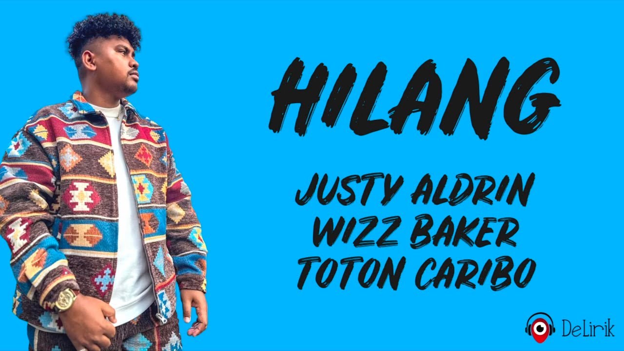 Hilang - Justy Aldrin, Wizz Baker, Toton Caribo (Lirik Lagu Indonesia ...