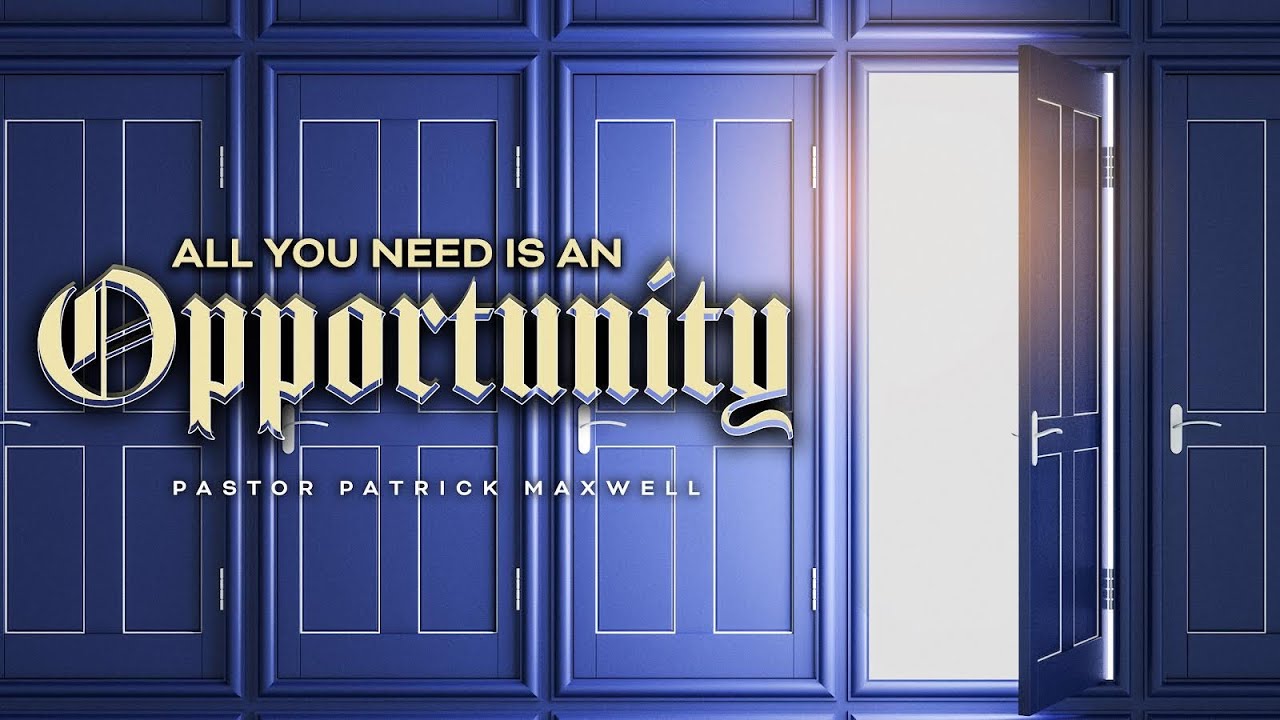 Pastor Patrick Maxwell - All You Need Is An Opportunity Sunday Morning Worship 9-22-24 - YouTube
