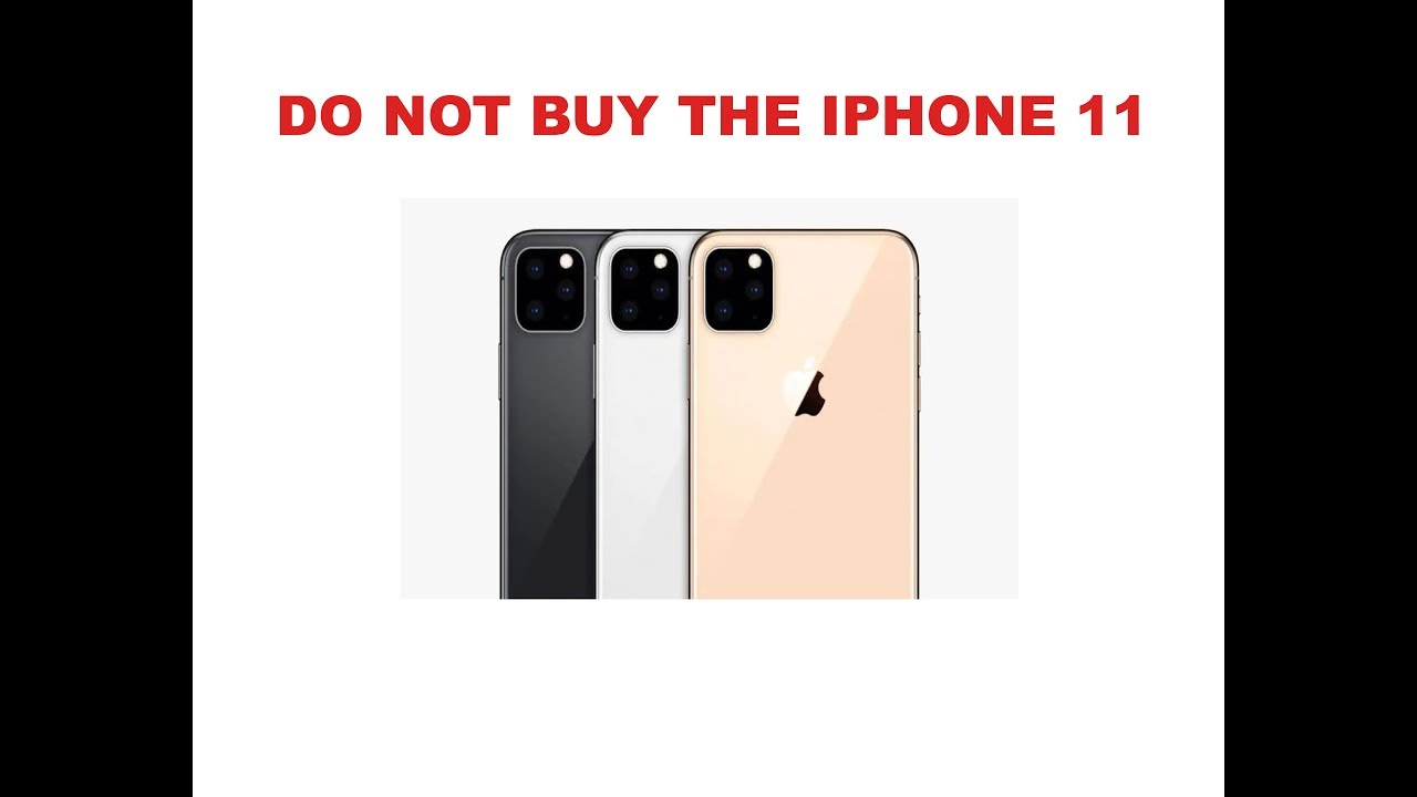 DO NOT BUY THE IPHONE 11 - YouTube