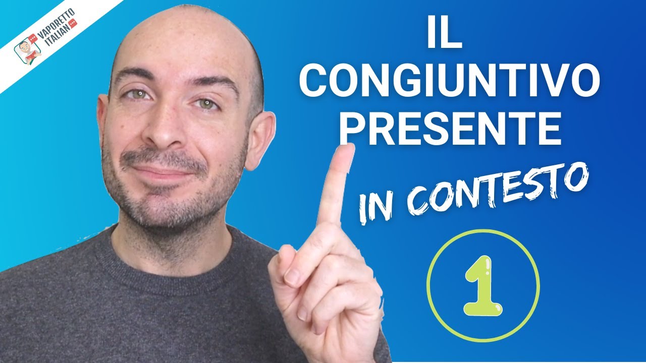 Il CONGIUNTIVO PRESENTE in italiano | Il congiuntivo in contesto - YouTube