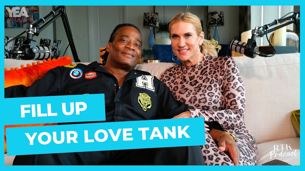 Fill Your LOVE Tank Up | RTK Podcast Ep #399 - YouTube