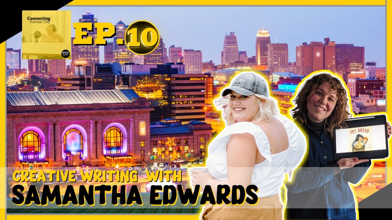Connecting Kansas City - Episode 10 - CREATIVE WRITING WITH SAMANTHA ...