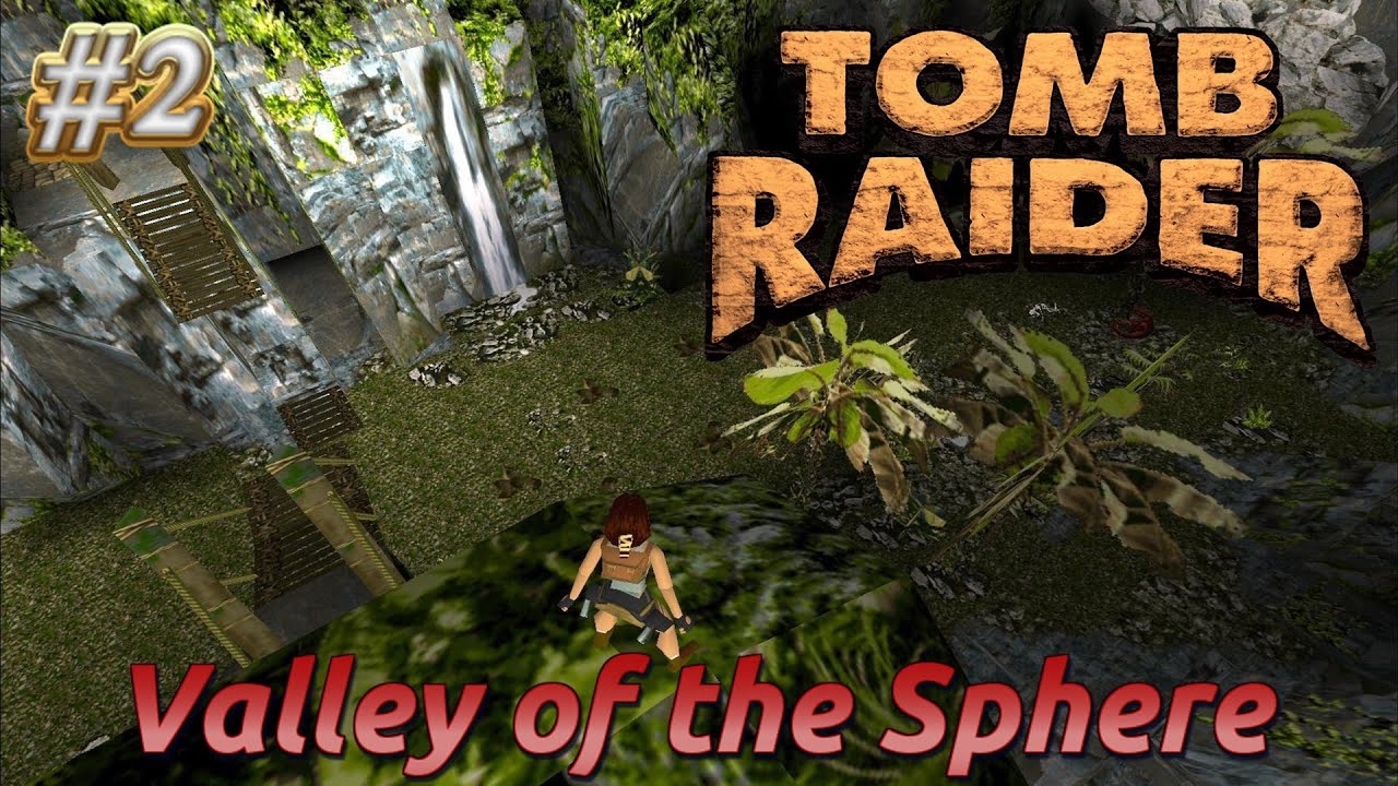 Tomb Raider Custom odc.2 - The Sphere 01 - Valley of the Sphere - YouTube