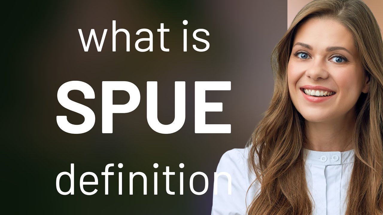 Spue — meaning of SPUE - YouTube