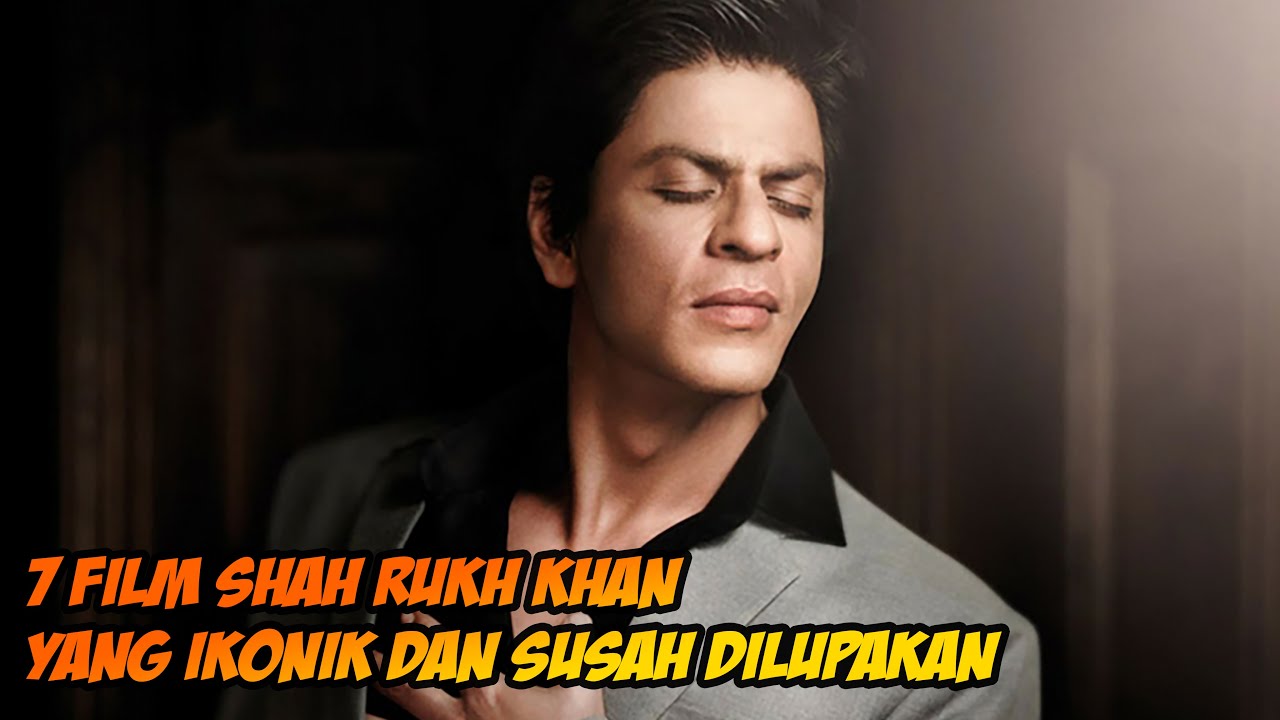7 Film Shahrukh Khan yang Ikonik dan Susah di Lupakan | Film Shah Rukh ...