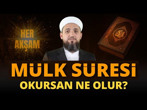 Akşam Mülk Sûresini Okursan Ne Olur? | Tebareke Okumanın Büyük Fazileti