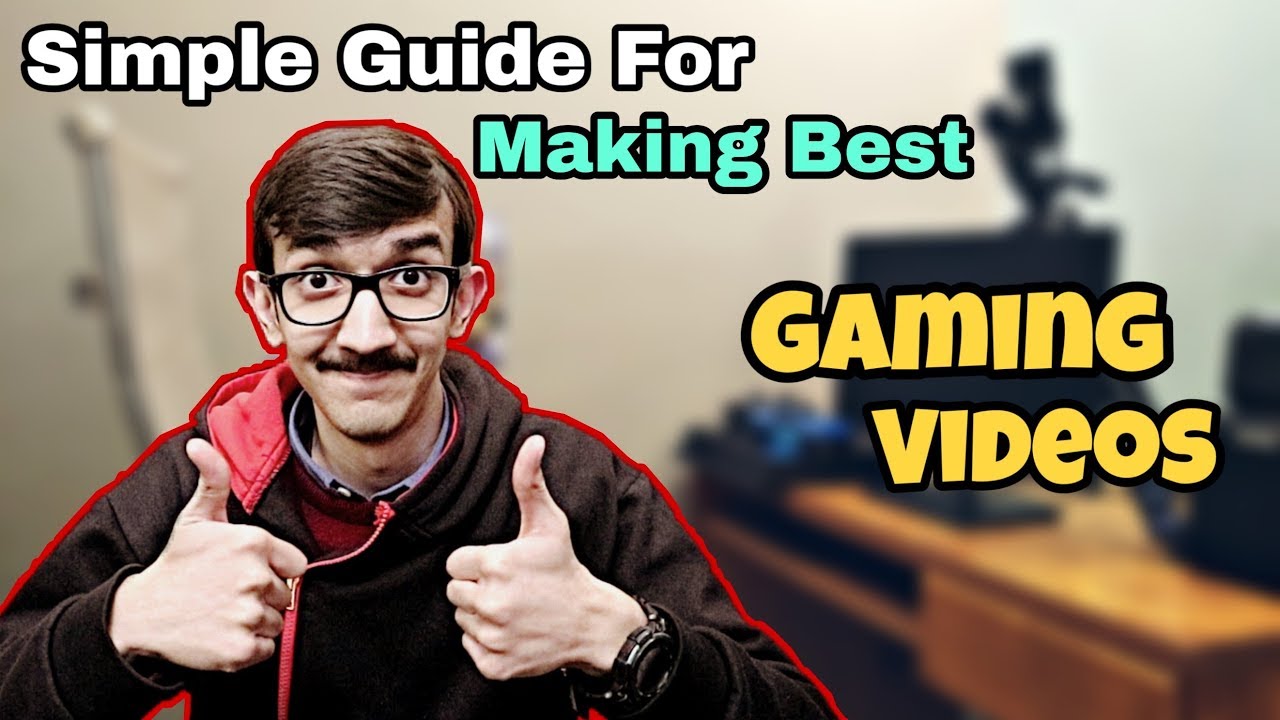 How To Make The Best Gaming Videos On YouTube | Tips and Tricks (Hindi ...