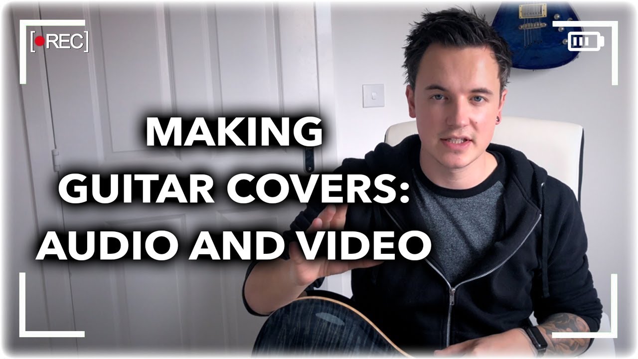 Making Guitar Covers Part 2 - Recording Audio and Video - YouTube