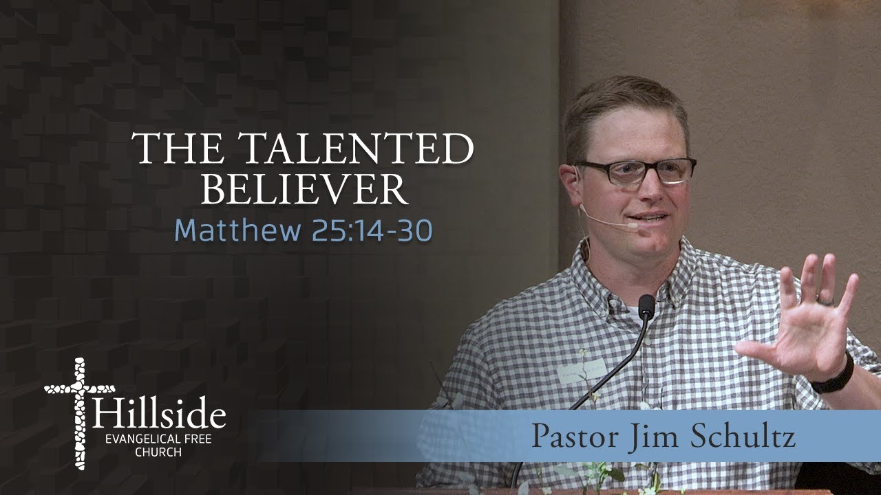 The Talented Believer - Matthew 25:14-30 - Pastor Jim Schultz - YouTube