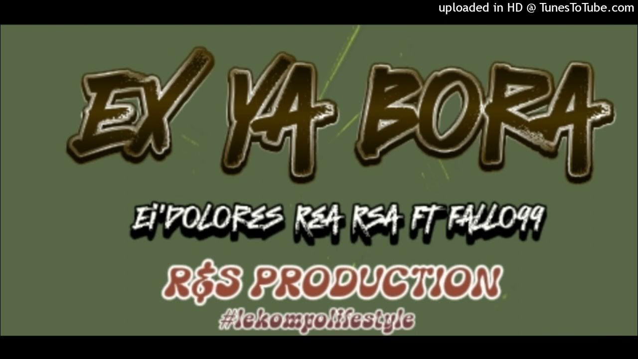 Ex ya bora - Ei'dolores Rea Rsa FT Fallo99(R&S PRODUCTION)official audio - YouTube