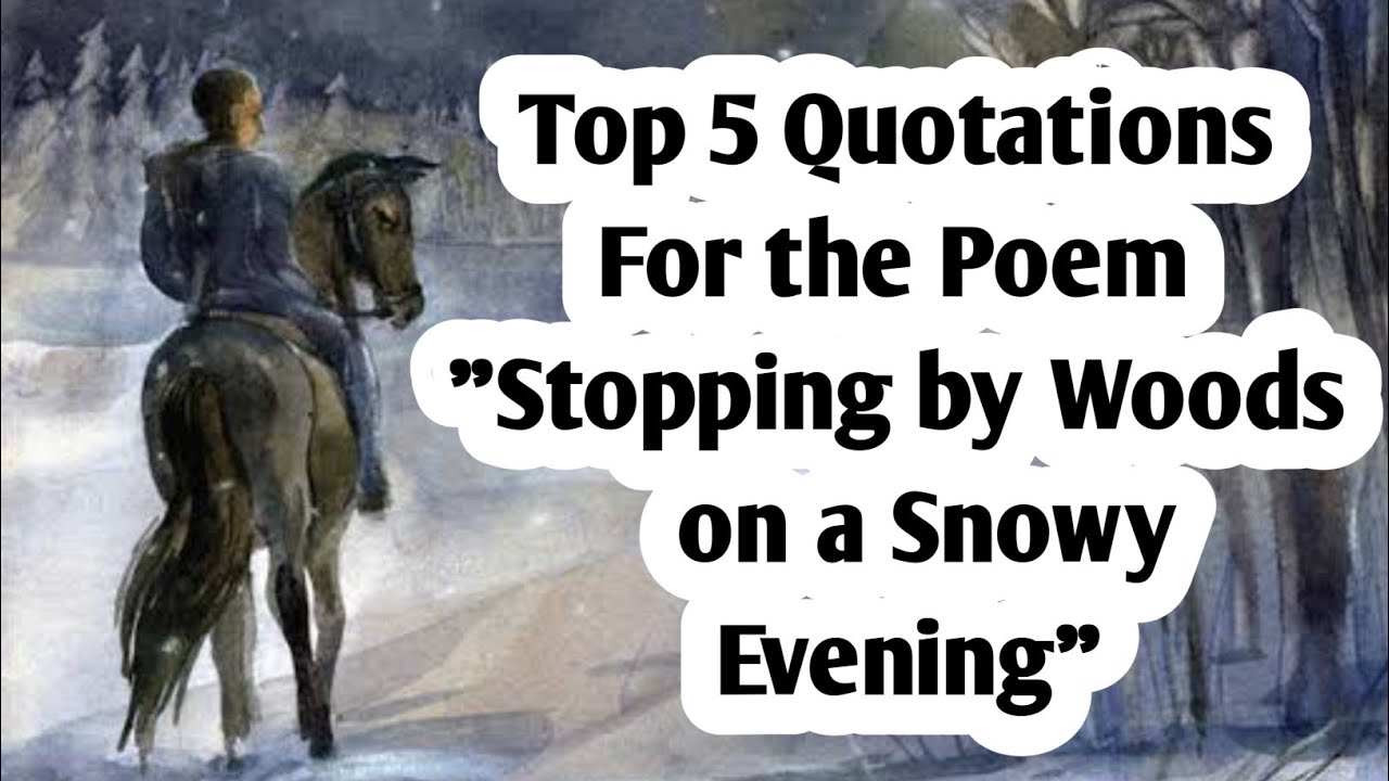 Quotations For Summary Of Stopping By Woods On A Snowy Evening Poem quotations-for-summary-of-stopping-by-woods-on-a-snowy-evening-poem