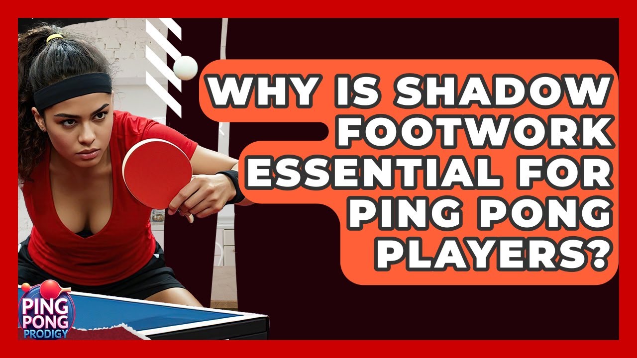 Why Is Shadow Footwork Essential For Ping Pong Players? - Ping Pong ...