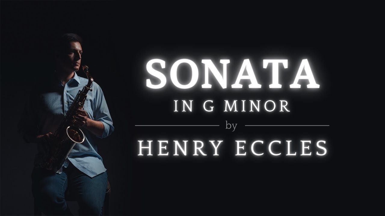 Henry Eccles - Sonata for Eb Alto Saxophone and Piano (1720) Arr ...