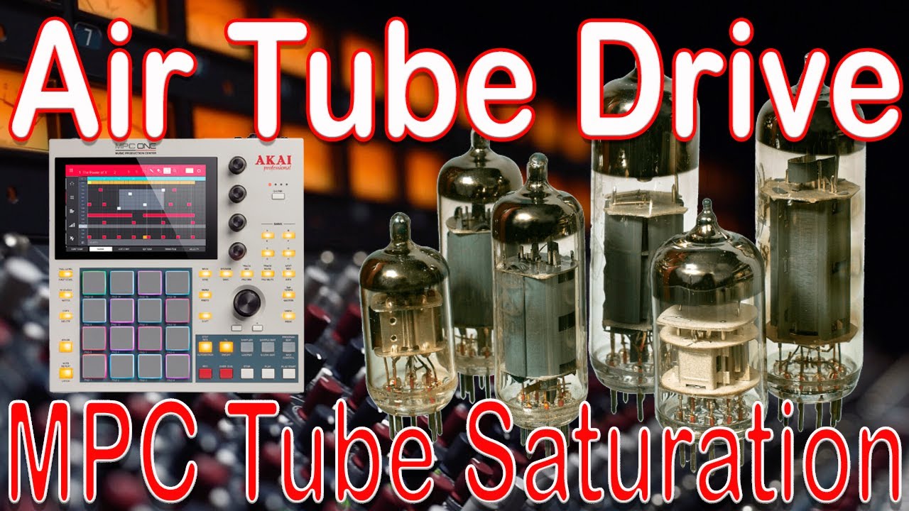 My FAVOURITE MPC Plug-in? Air Tube Drive! Tube saturation in the MPC ...