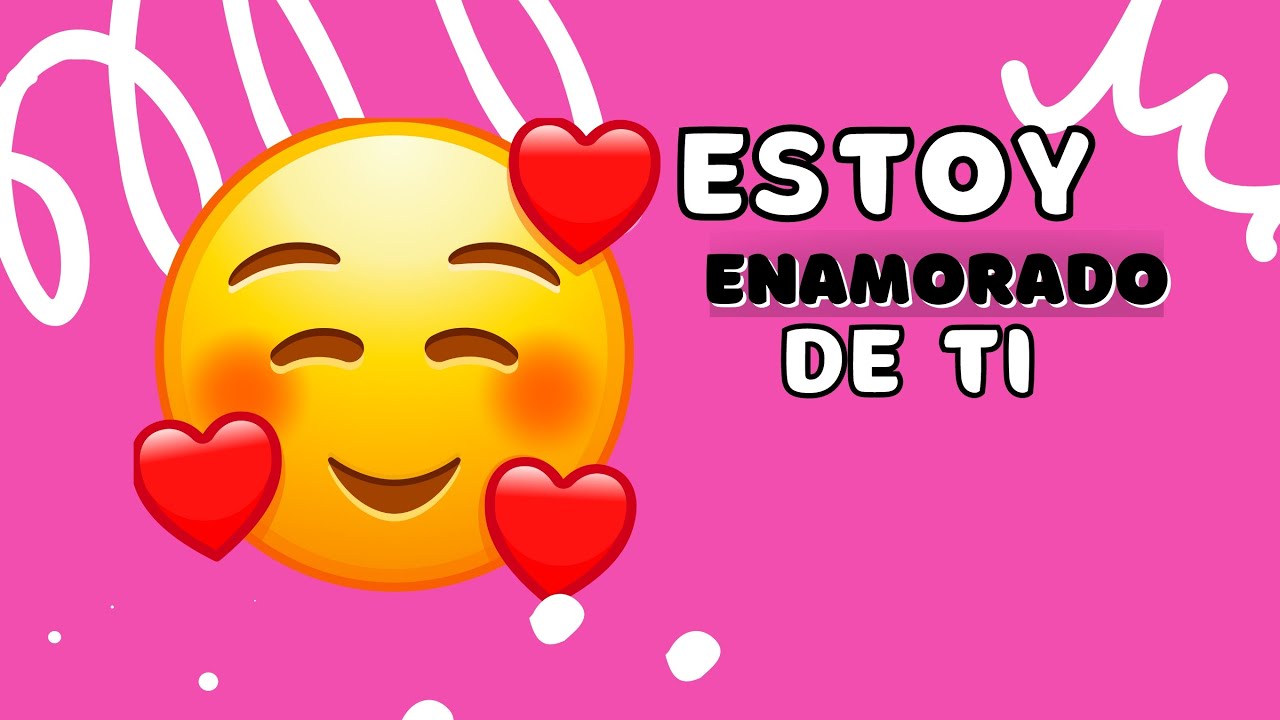 Estoy enamorado de ti, frases de amor 💖 - YouTube