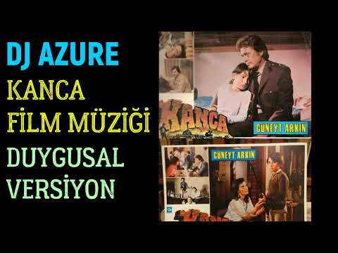 Kanca Cüneyt Arkın - Film Müziği Duygusal Versiyon ( Dj Azure REMAKE )
