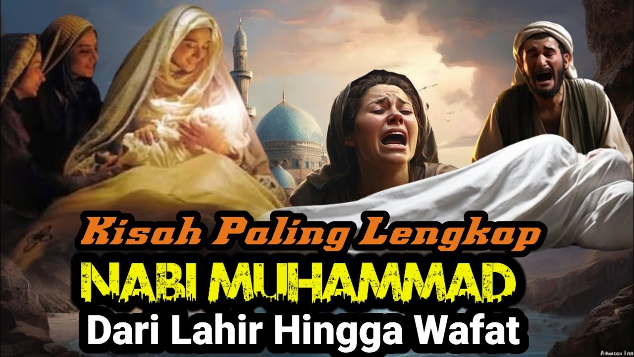 kisah NABI MUHAMMAD LENGKAP Dari Lahir Sampai Wafat || Full Nabi ...
