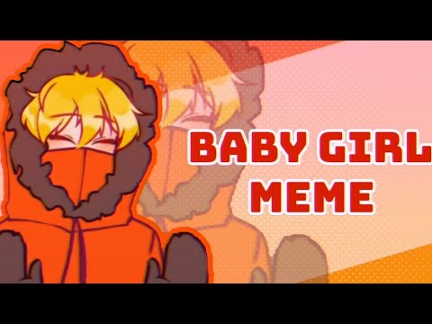 BABY GIRL ☆ || ANIMATION MEME || Ft. Kenny South Park - YouTube